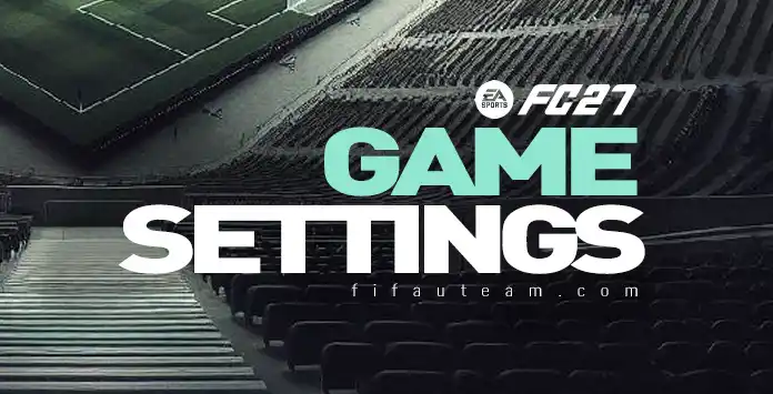 FC 27 Game Settings