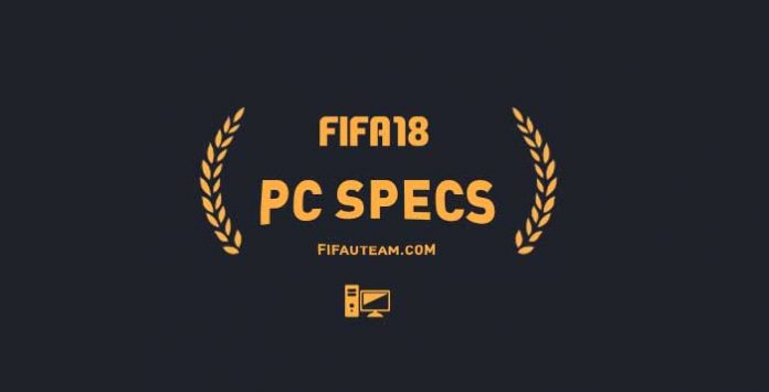 FIFA 18 PC System Requirements - Minimum & Recommended Specs